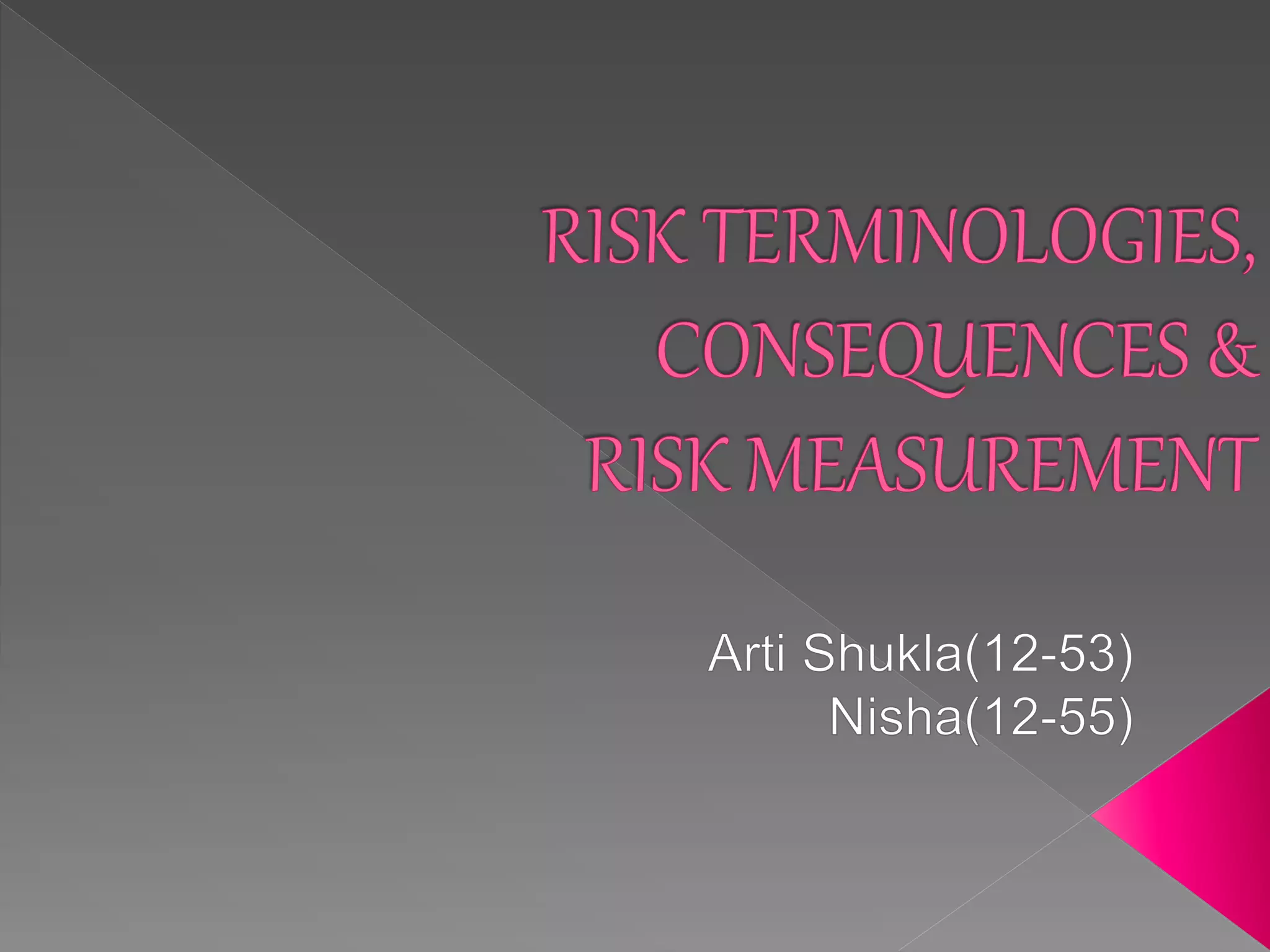 Risk terminologies, consequences & risk measurement 53,55 | PPT