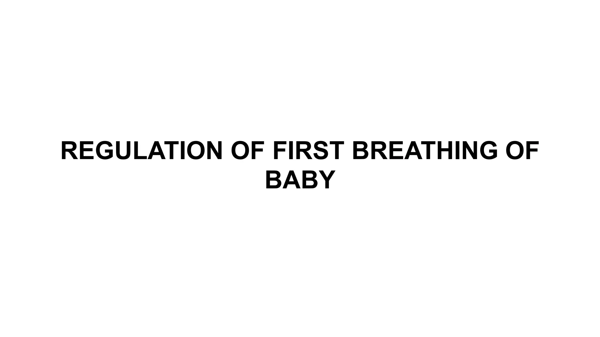 RITANSHU SONEKAR REGULATION OF FIRST BREATHING OF BABY.pptx