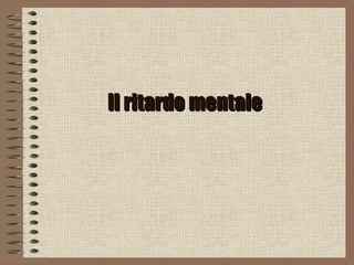 Ritardo%20mentale completo | PPT