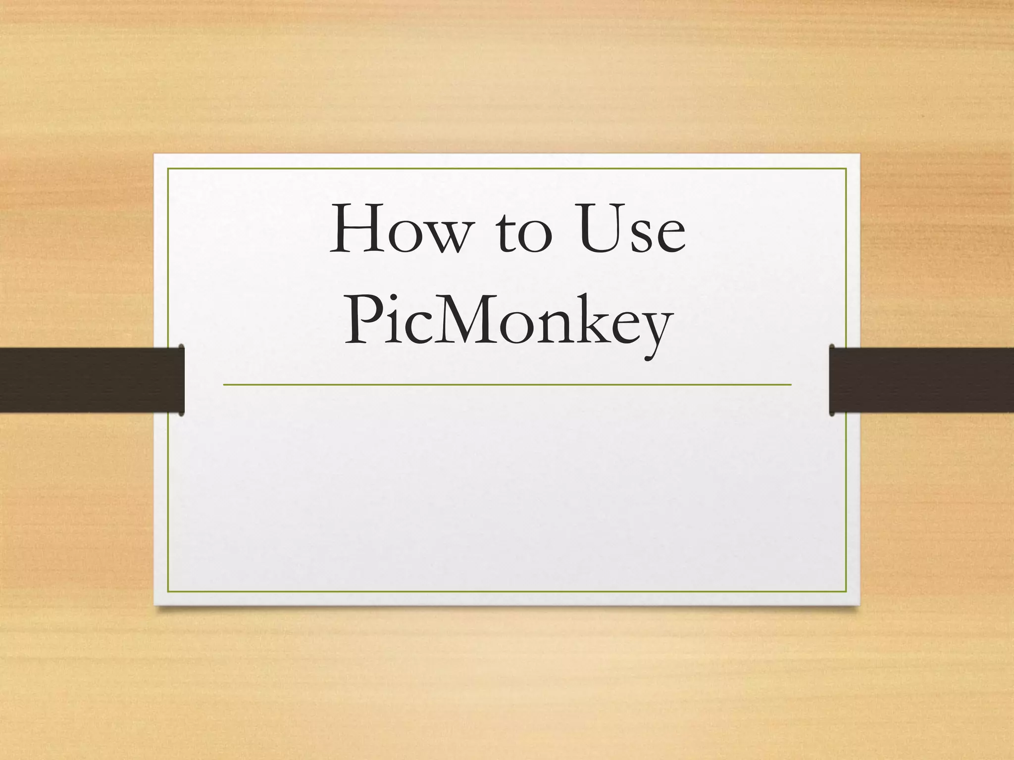 How to Use PicMonkey | PPT