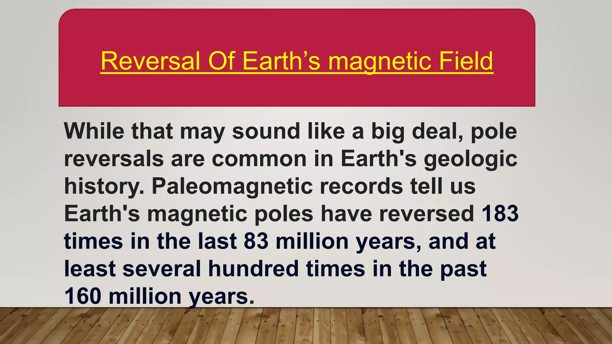 Paleomagnetism, polar wondering and reversal of Earth's Magnetic field | PPTX