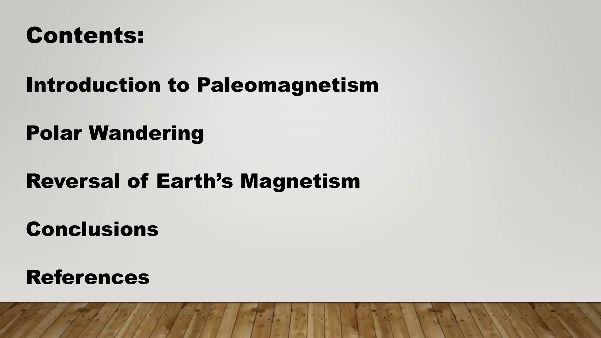 Paleomagnetism, polar wondering and reversal of Earth's Magnetic field | PPTX