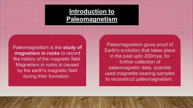 Paleomagnetism, polar wondering and reversal of Earth's Magnetic field | PPTX