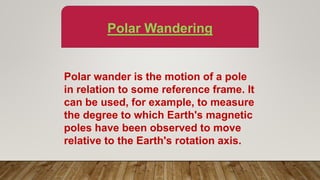 Paleomagnetism, polar wondering and reversal of Earth's Magnetic field ...