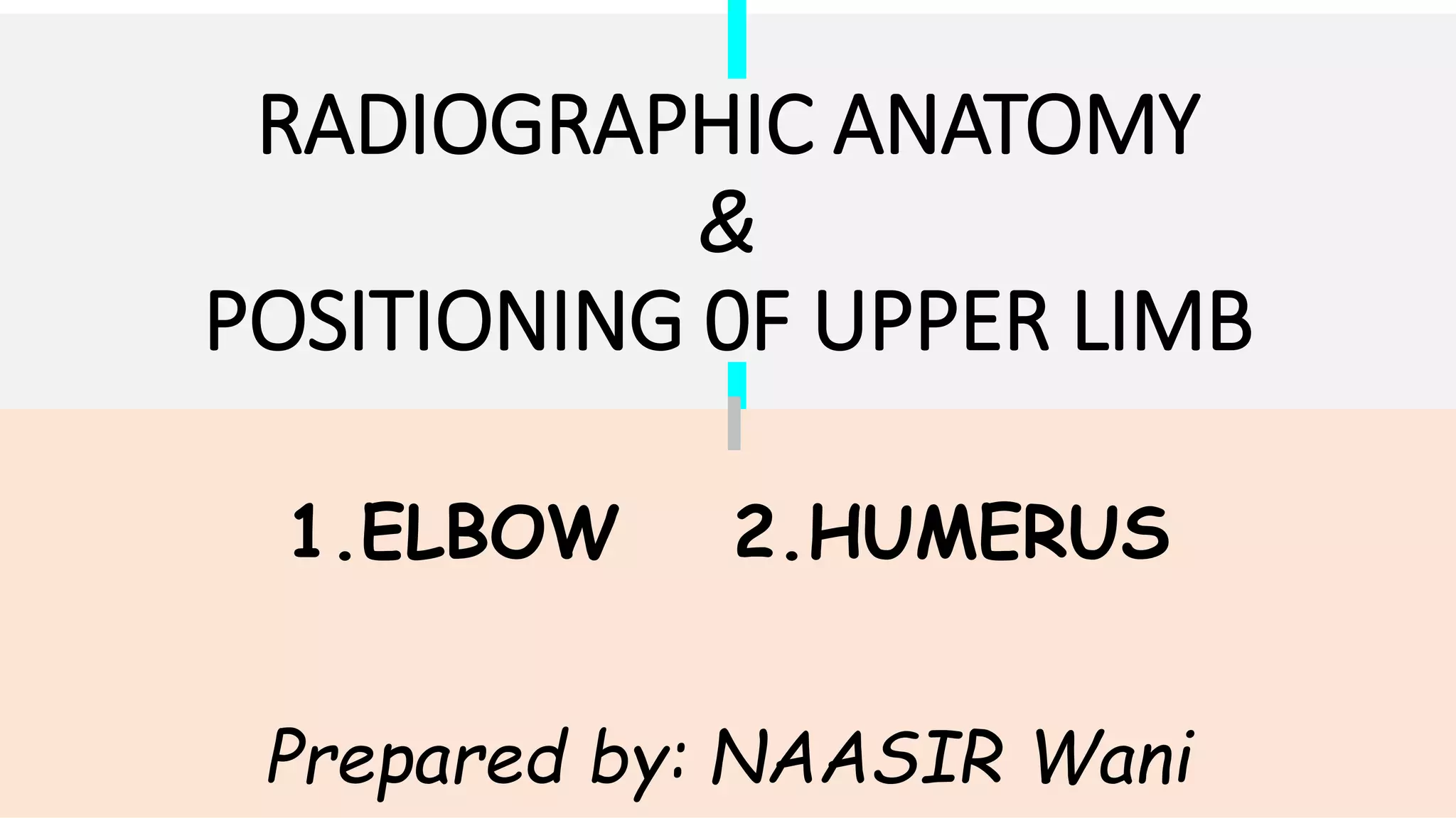 Radiographic positioning of Upper limb (ELBOW & HUMERUS) | PPTX