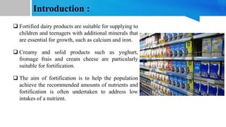 FORTIFICATION OF DAIRY PRODUCTS | PPTX