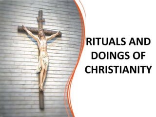 RITUALS AND DOINGS OF CHRISTIANITY 2.pptx | Christianity | Religion ...