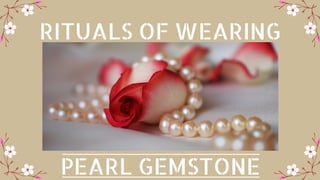 Rituals of wearing pearl gemstone | PPT