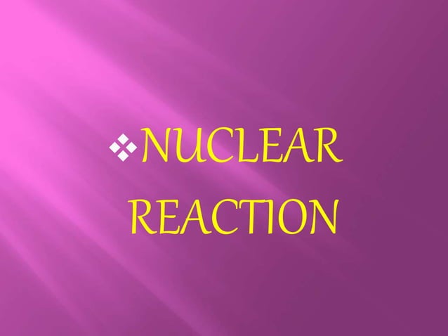 NUCLER REACTION Ritu kushwa | PPT