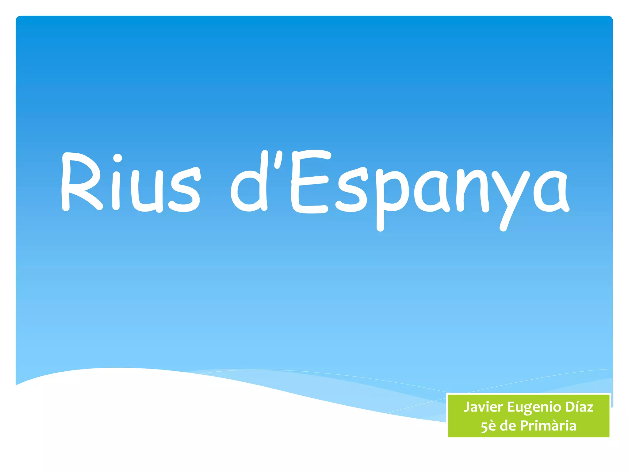 Rius d’espanya fitxes | PPTX