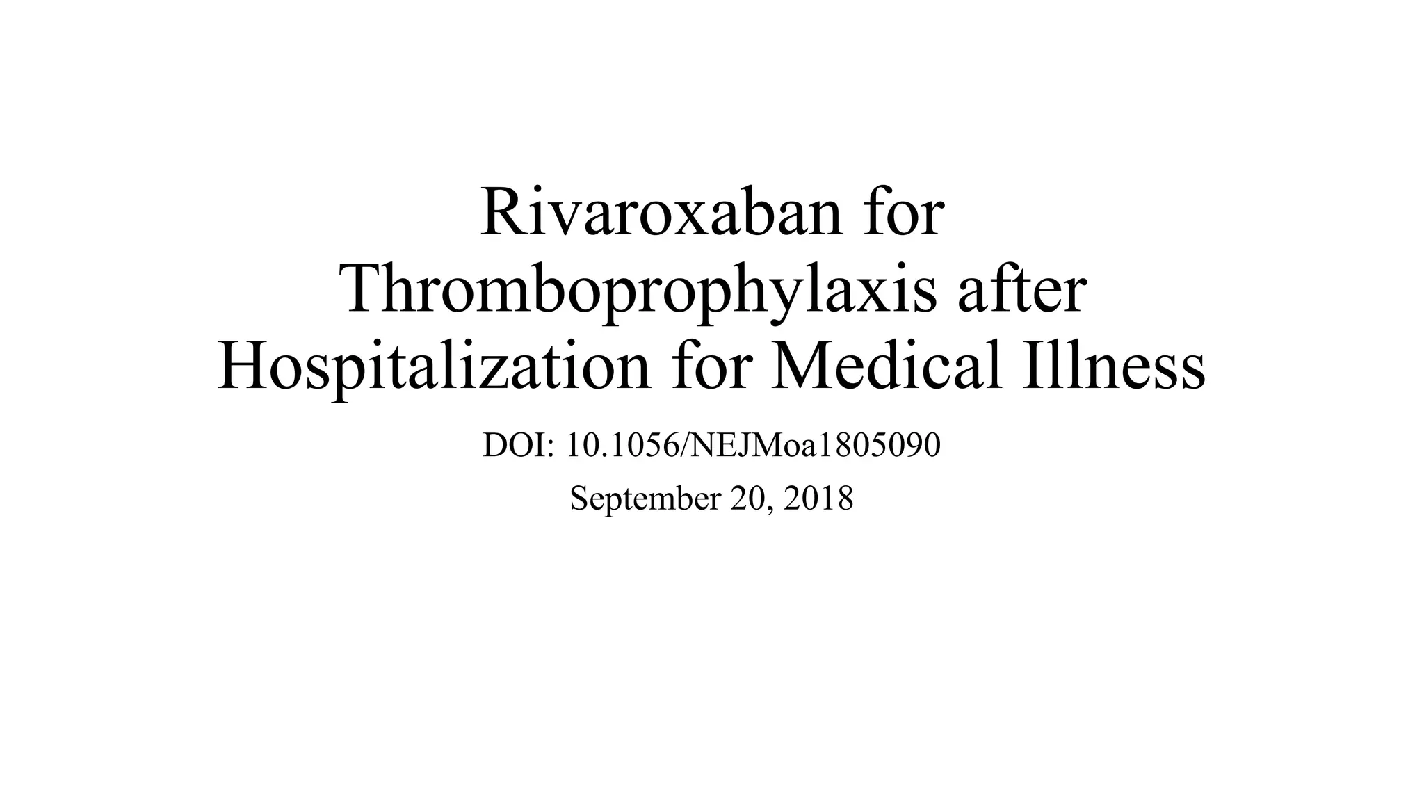 Rivaroxaban for thromboprophylaxis after Hospitalization for Medical ...