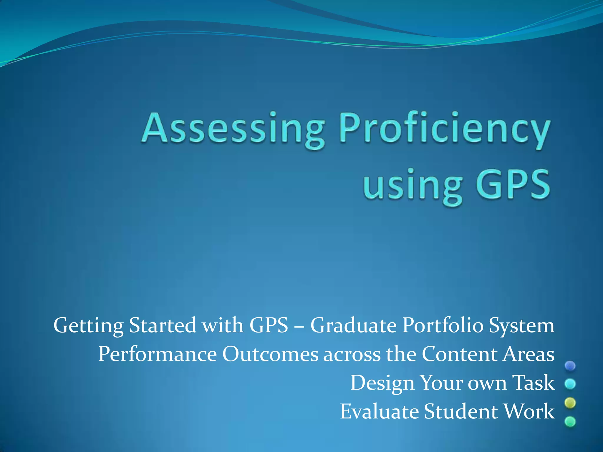 Assessing Proficiency using GPS | PPTX