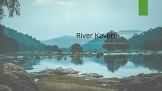 River Kaveri .pptx The Kaveri, also known as Cauvery, is one of the ...