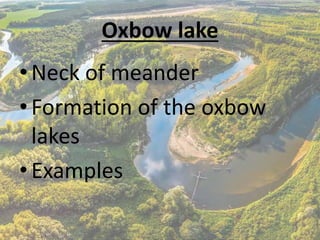 River landforms in middle and lower courses, meanders and oxbow lakes ...