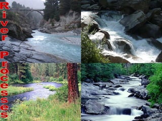 River processes | PPT | Geology | Science