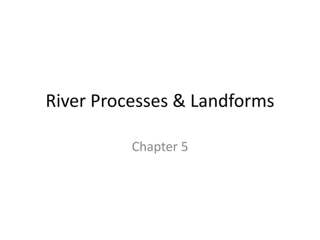 River processes & landforms | PPTX