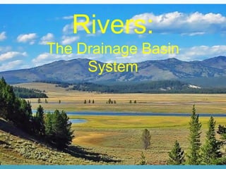 THE NATURAL ENVIRONMENT: Rivers Drainage-Basins.pptx
