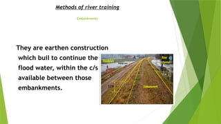 RIVER TRAINING WORKS BY GOVERMENT pptx.ppt | Geography | Science