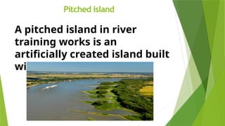 RIVER TRAINING WORKS BY GOVERMENT pptx.ppt | Geography | Science