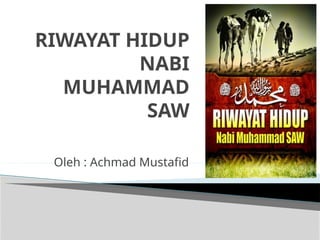 Riwayat hidup dan teladan dari Nabi Muhammad SAW | PPTX