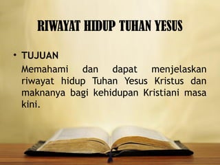 RIWAYAT HIDUP TUHAN YESUS KRISTUS DARI LAHIR HINGGA DISALIBKAN.pptx