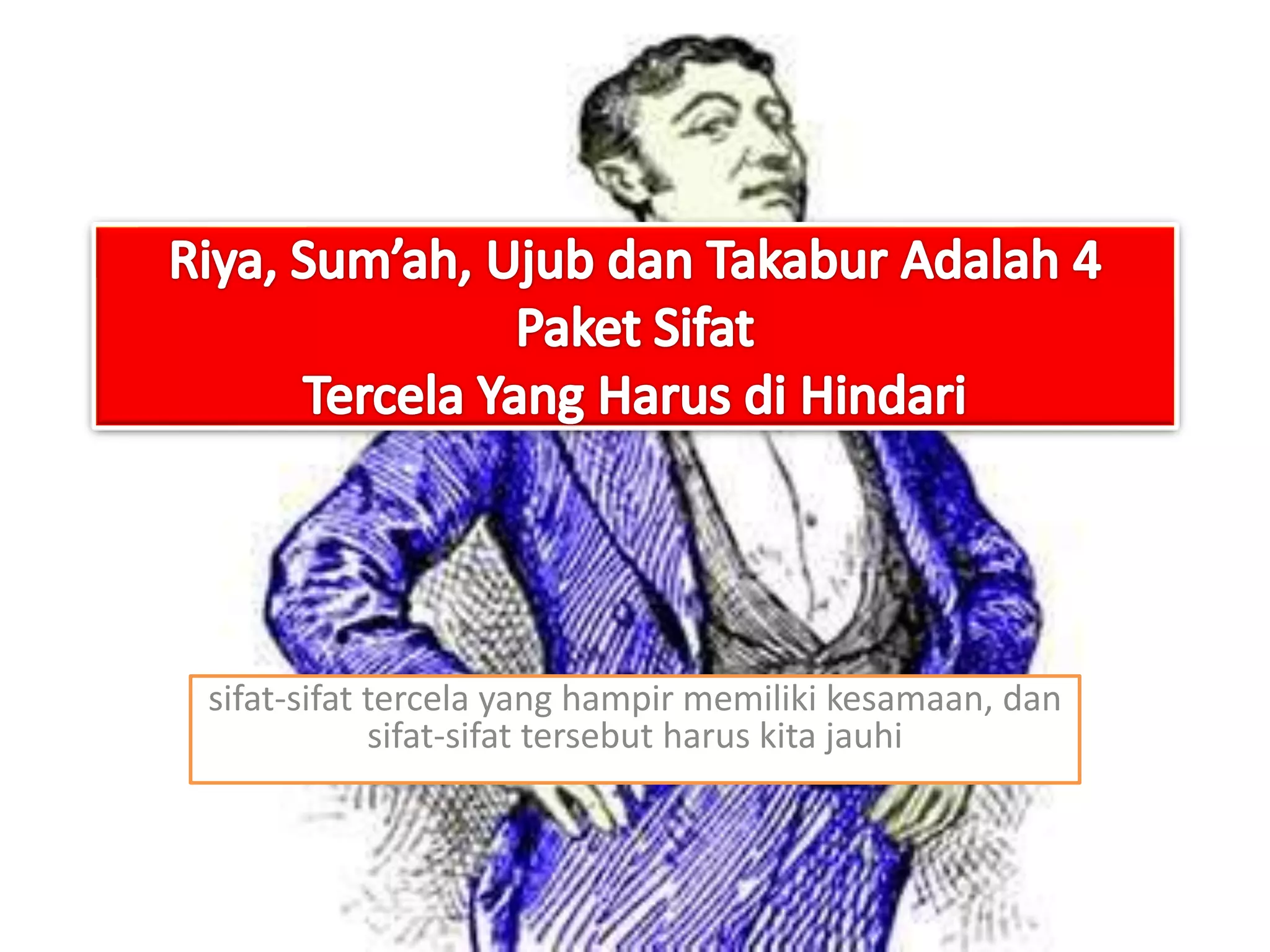 Riya, sum’ah, ujub dan takabur adalah | PPTX