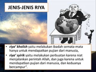 Riya, sum’ah, ujub dan takabur adalah | PPTX