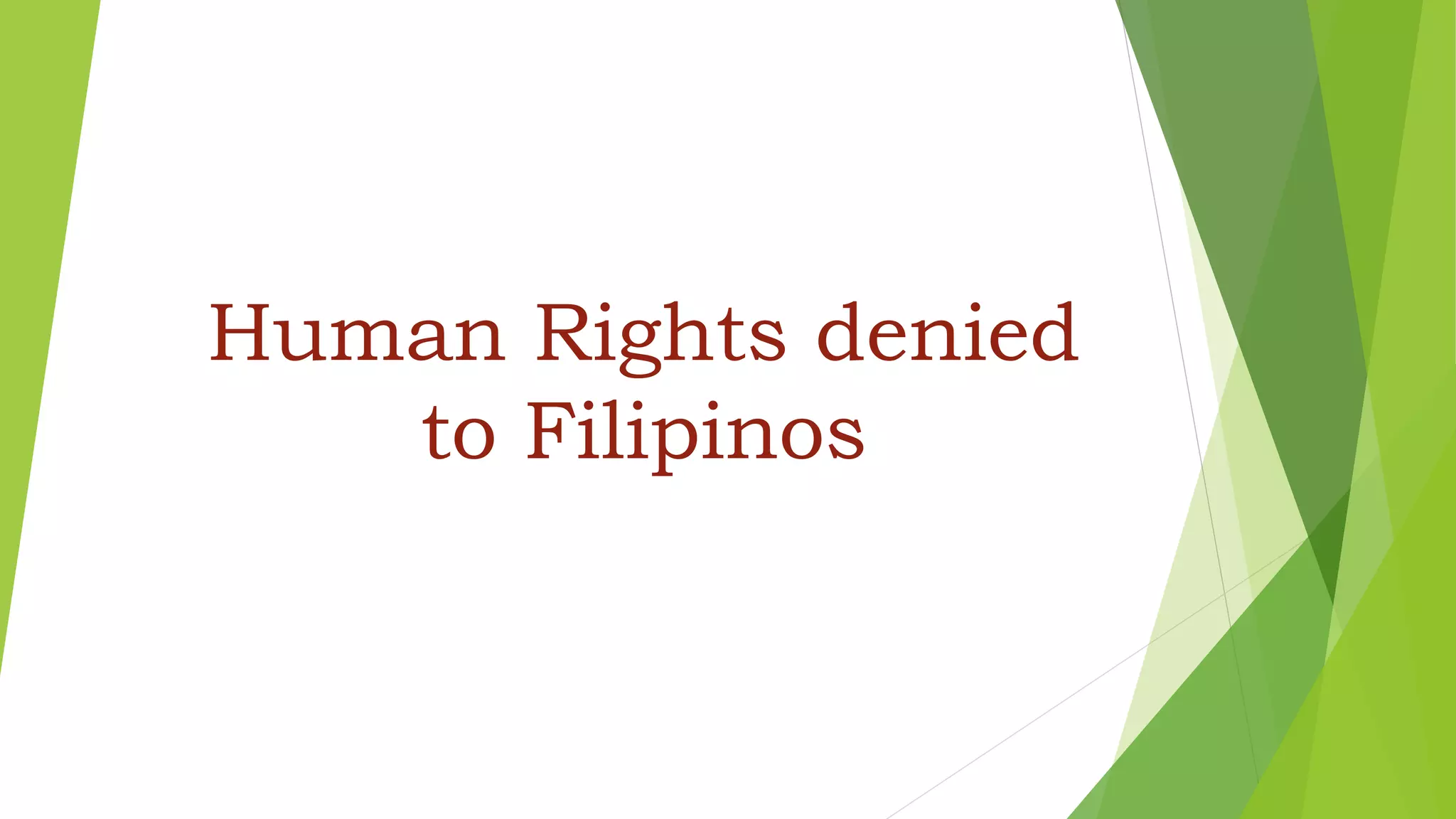 Human Rights denied to Filipinos | PPTX