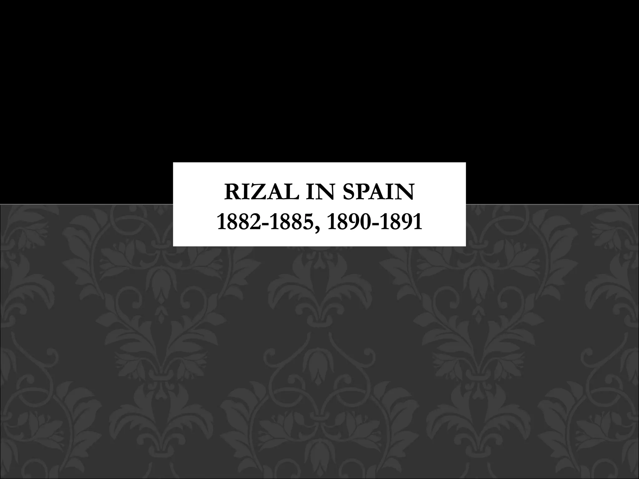 Rizal-in-Spain.- life and works of rizal | PPT