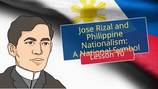 Rizal - Lesson 10 National Symbol - Life and Works of Rizal | PPTX