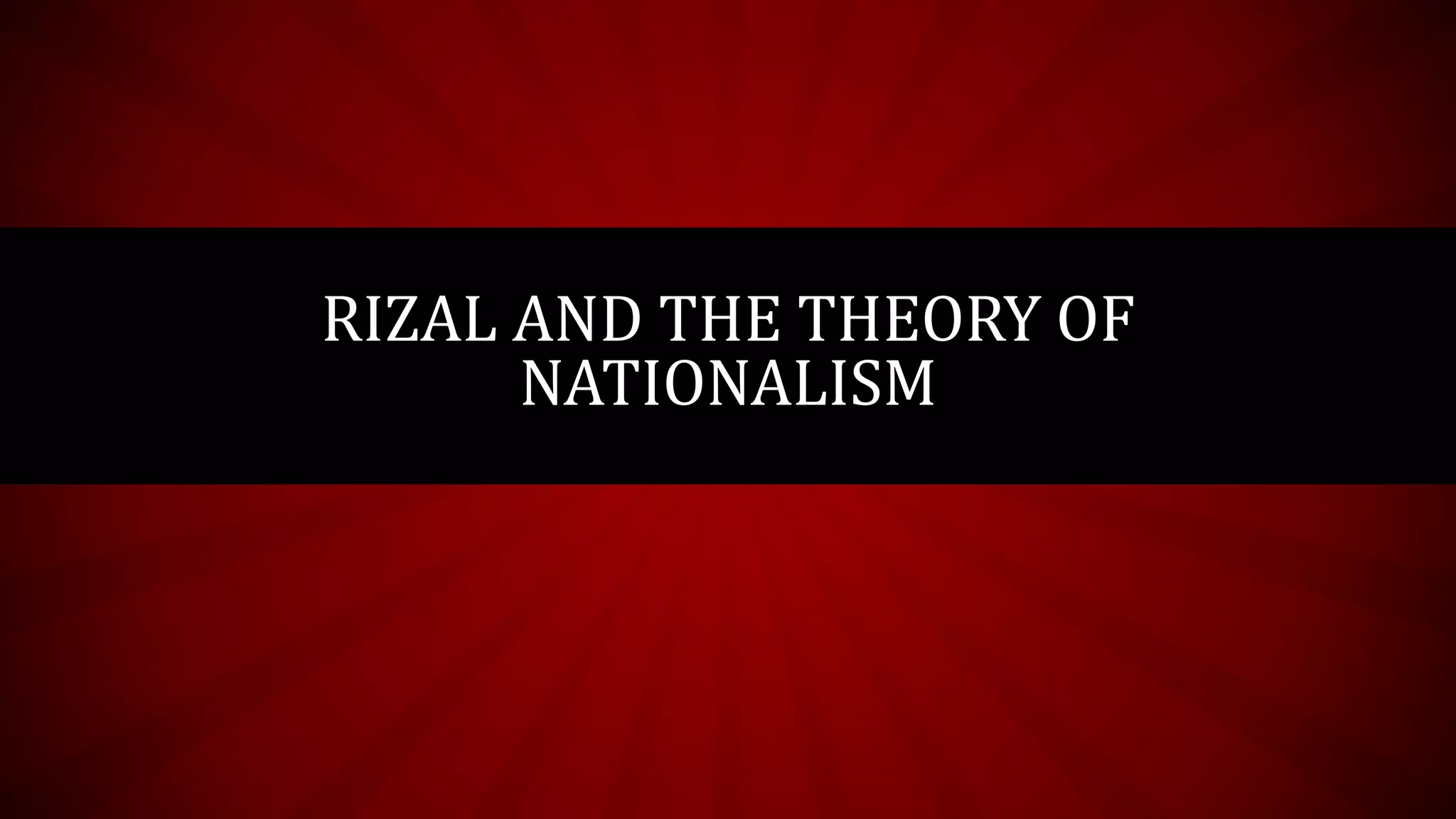 Rizal and the theory of nationalism | PPTX