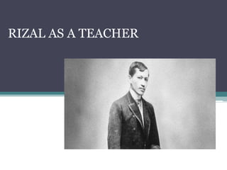 Rizal as a teacher | PPT