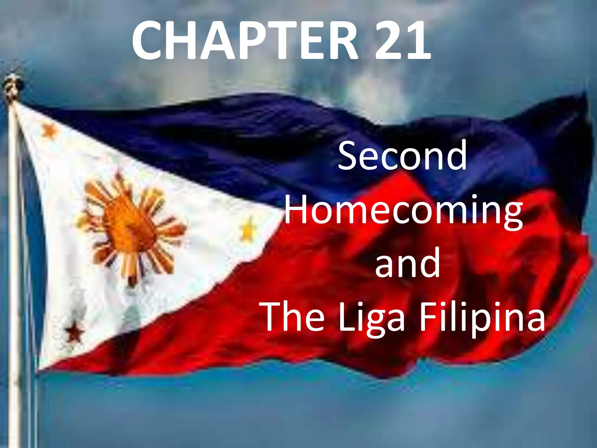 Rizal chapter 21- THE SECOND HOMECOMING AND LA LIGA FILIPINA | PPTX