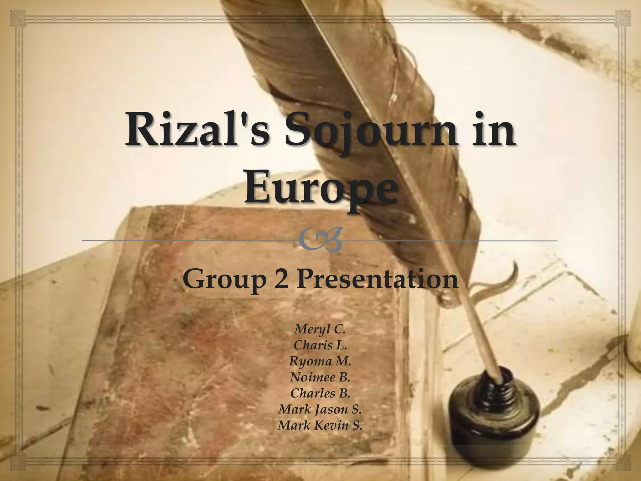 Rizal's Sojourn in Europe | PPTX