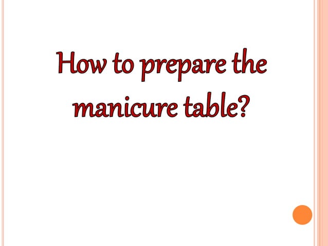 Preparation of the Manicure Table and Preparation of Plain Manicure ...