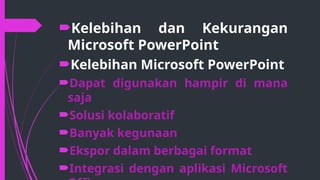Powerpoint kelebihan dan kekurangan nnnnnnn | PPT