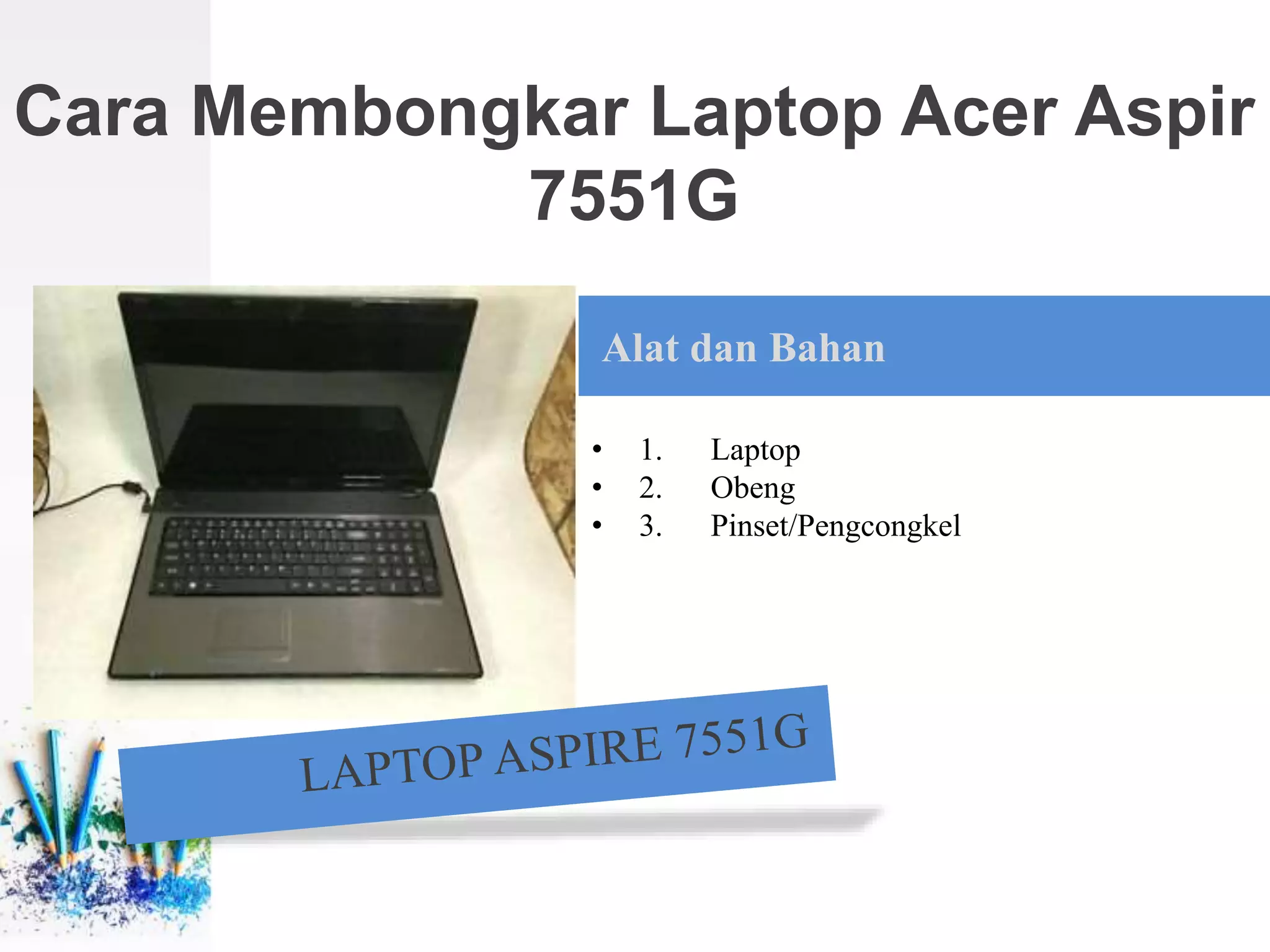 Cara Membongkar laptop acer aspire 7551g | PPTX