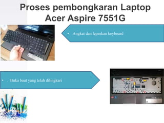 Cara Membongkar laptop acer aspire 7551g | PPTX