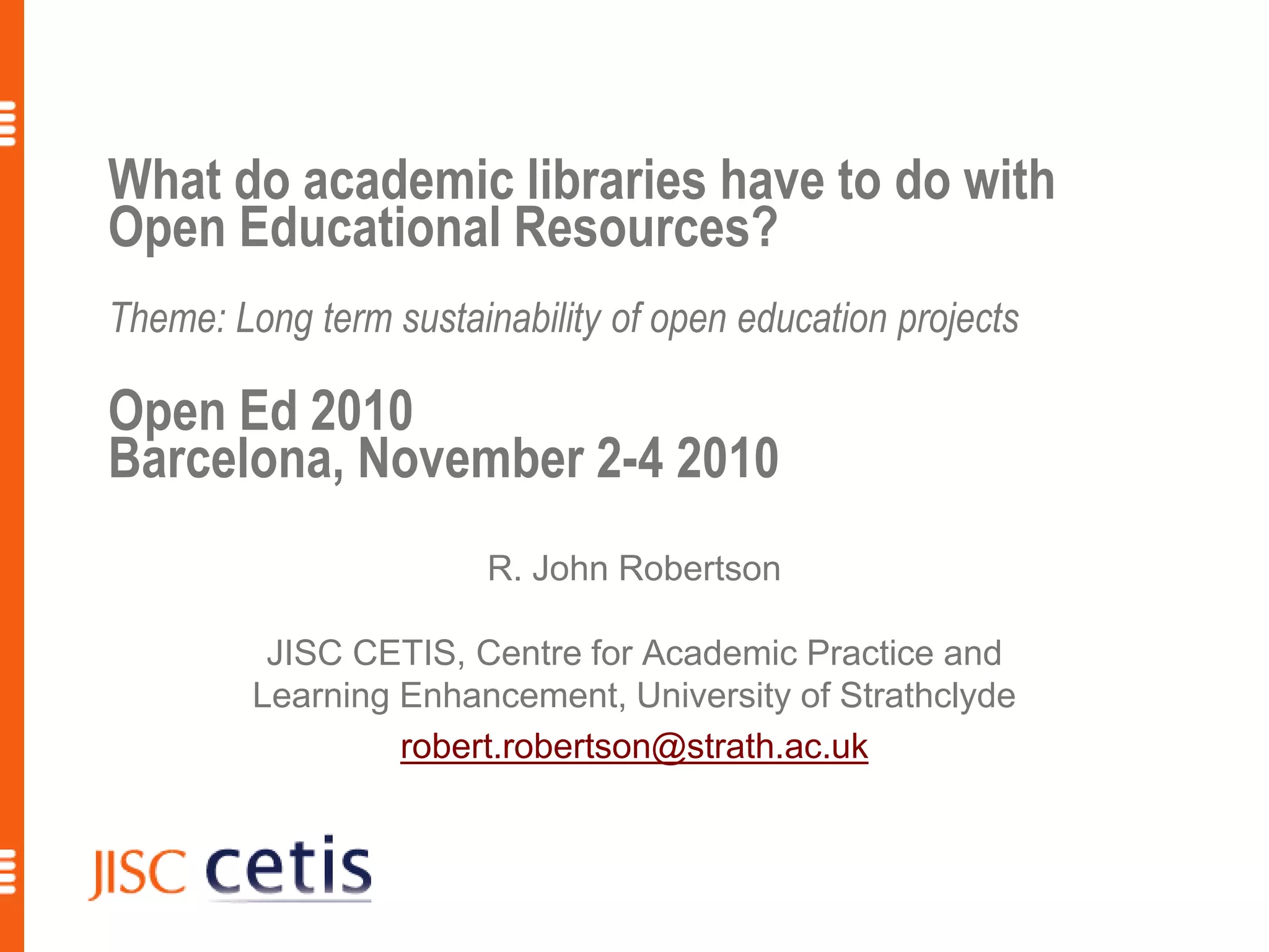 Academic libraries and OER? OpenEd2010 | PPTX