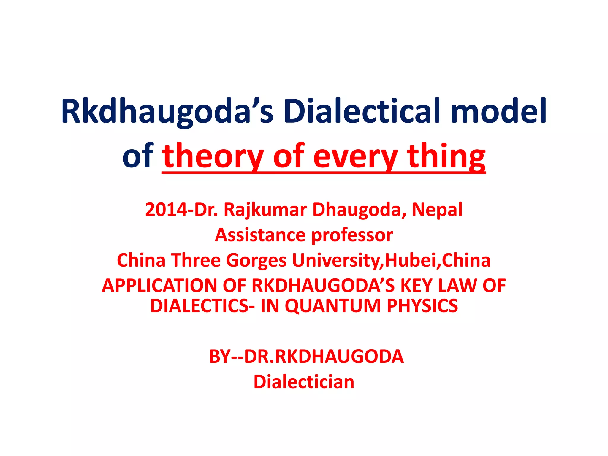 Rkdhaugoda’s dialectical model of theory of every thing | PPT