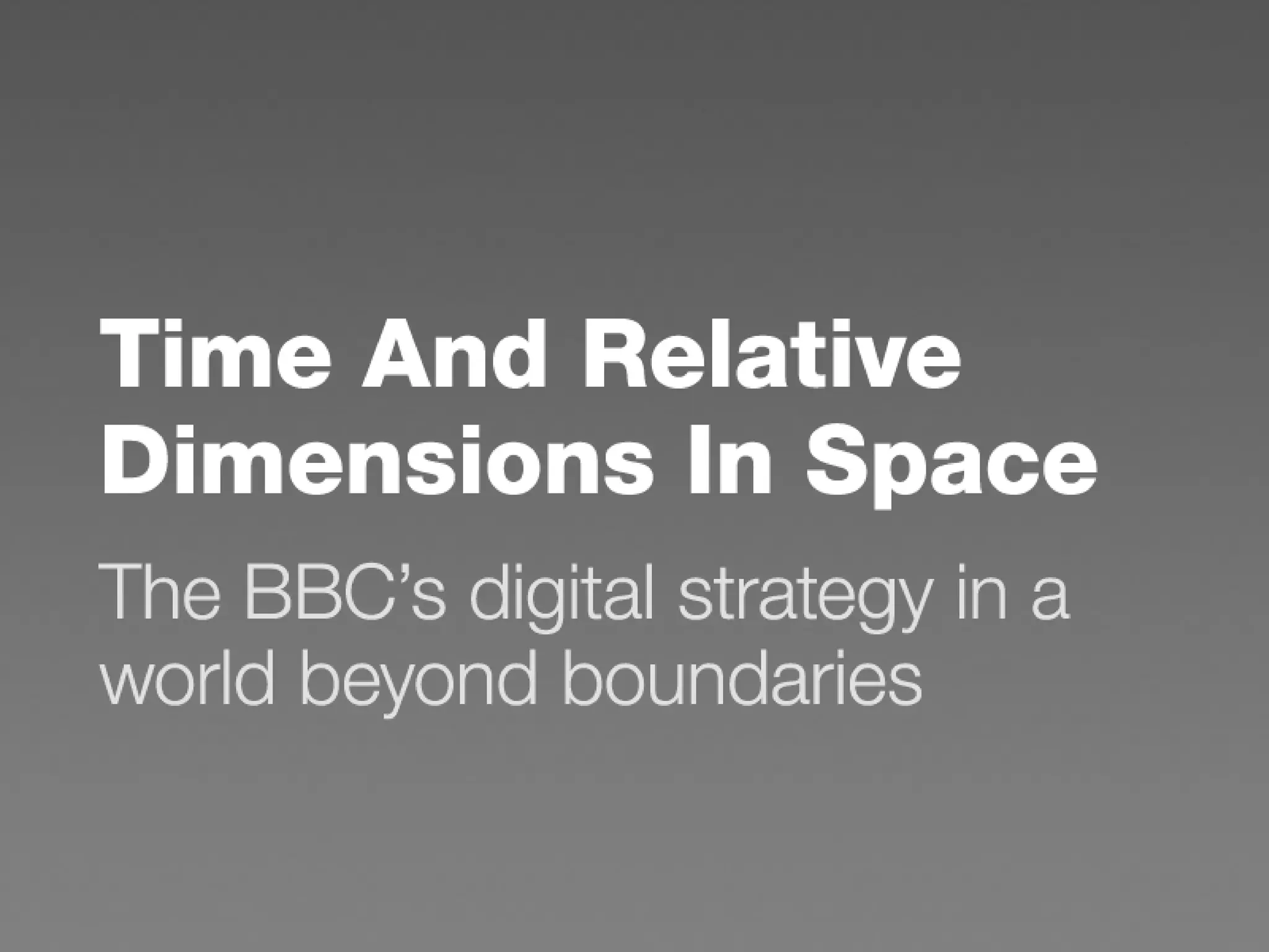 Time And Relative Dimensions In Space: The BBC's Digital Strategy In A ...