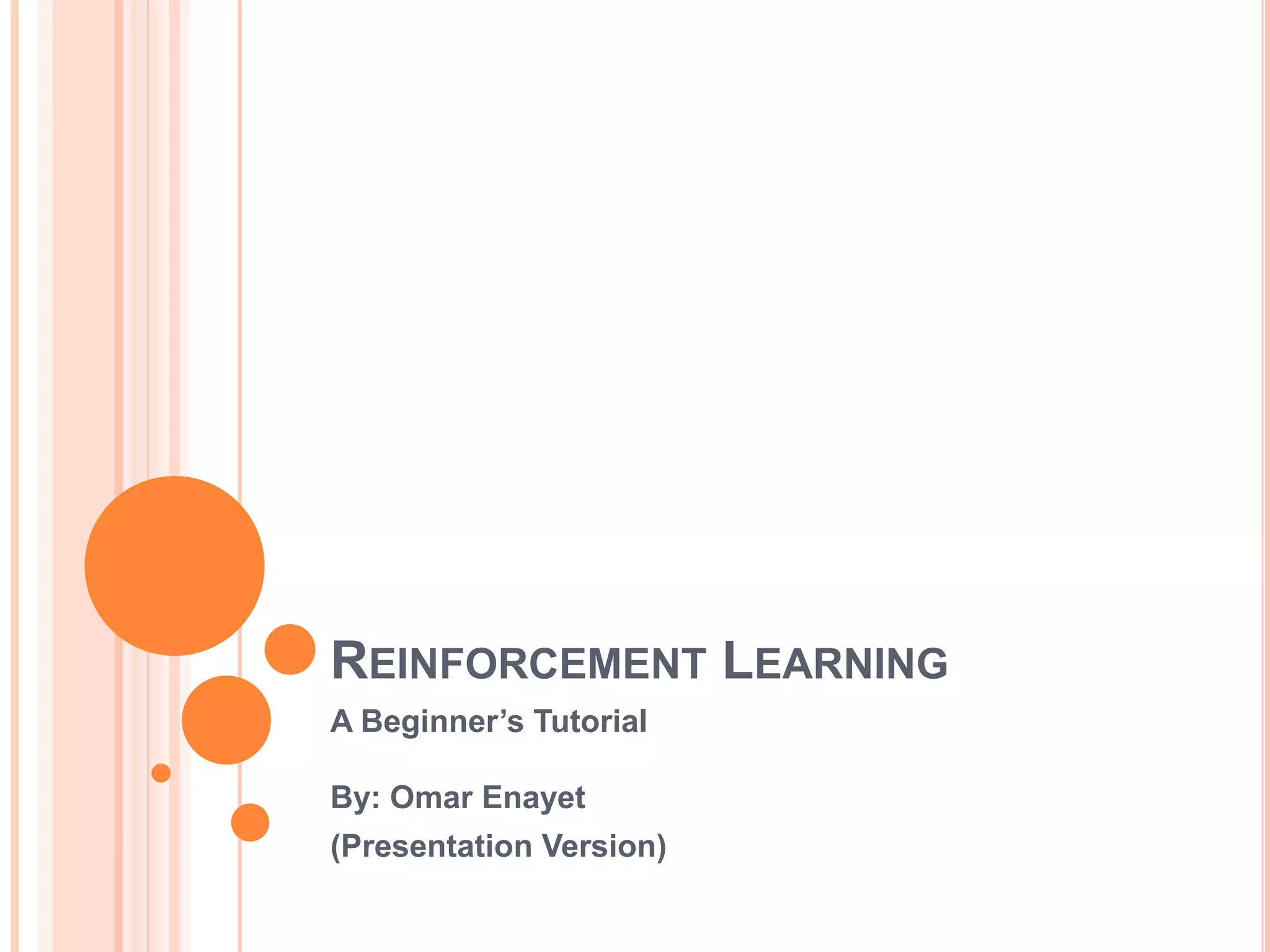 Reinforcement Learning : A Beginners Tutorial | PPTX