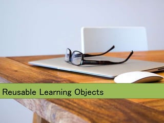 Reusable Learning Objects | PPTX