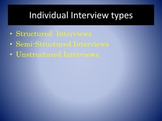 Individual Interview,Group Interview, Obervation | PPTX