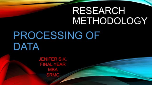 RESEARCH METHODOLOGY- PROCESSING OF DATA | PPTX