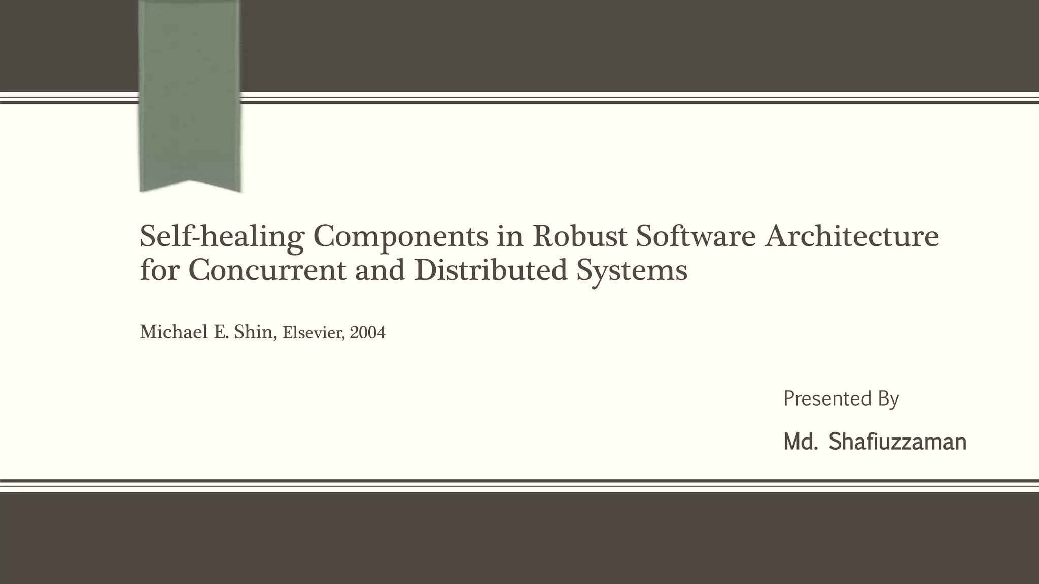 Self Healing Components In Robust Software Architecture For Concurrent And Distributed Systems Ppt