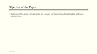 Self-healing Components in Robust Software Architecture for Concurrent and Distributed Systems | PPT
