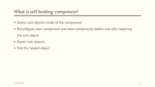 Self-healing Components in Robust Software Architecture for Concurrent and Distributed Systems | PPT