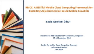 RMCC: A RESTful Mobile Cloud Computing Framework for Exploiting Adjacent Service-based Mobile ...