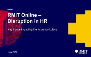 Disruption in HR: key trends impacting the future workplace | PPTX